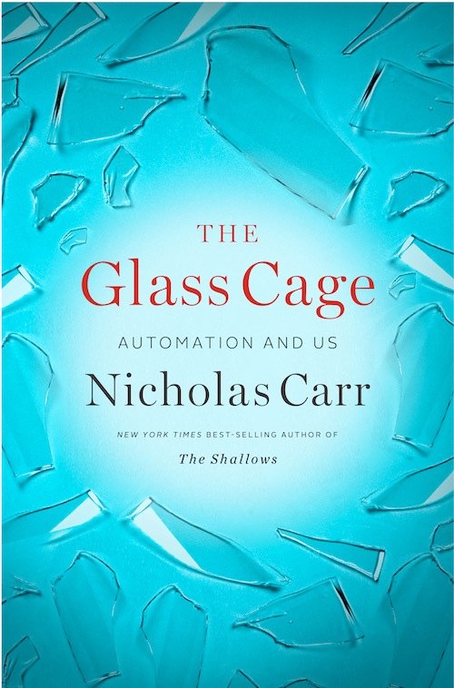 Introducing “The Glass Cage” | ROUGH TYPE